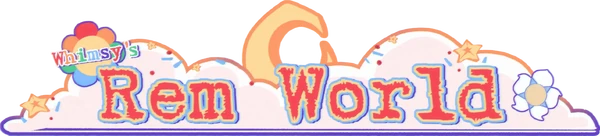 Whimsy's Rem World Wiki | Fandom