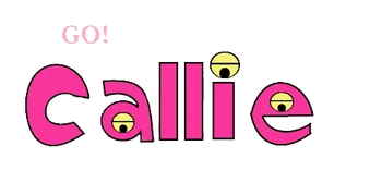 Go! Callie | WhitneyGoLucky2.0 Wiki | Fandom