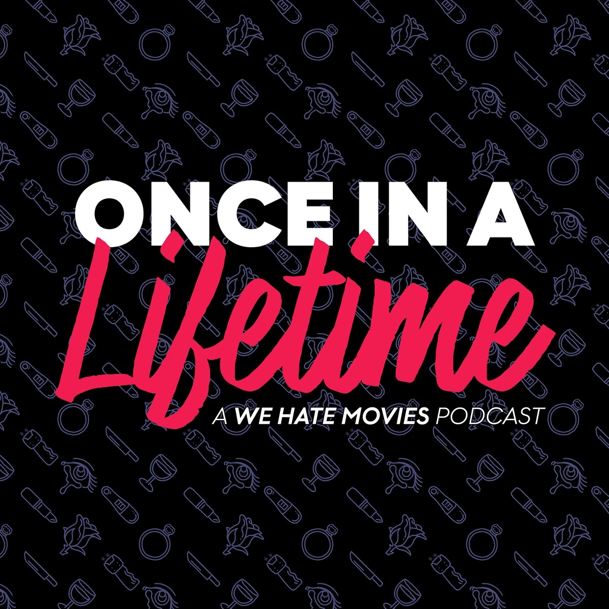 Once In a Lifetime Episode Template | The We Hate Movies Podcast Wiki ...