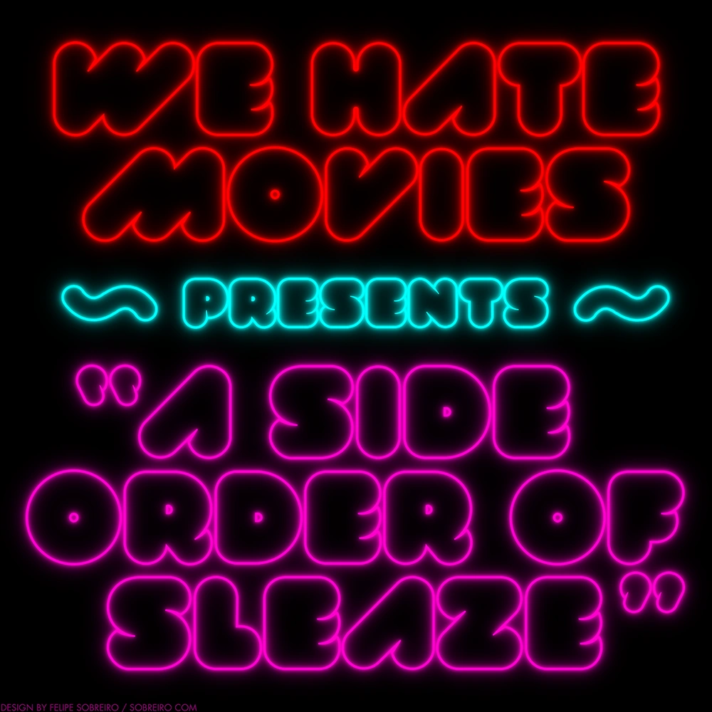 A Side Order of Sleaze Episode Template | The We Hate Movies Podcast ...