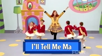 I'll Tell Me Ma! | Wigglepedia | Fandom