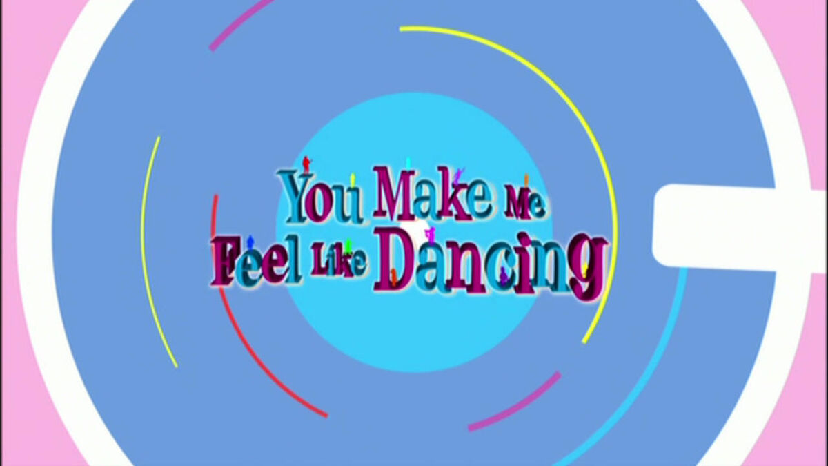 You Make Me Feel Like Dancing | Wigglepedia | Fandom You Make Me Feel Like Dancing | Wigglepedia | Fandom