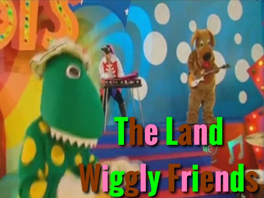 The Land Wiggly Friends | Wigglepedia | Fandom