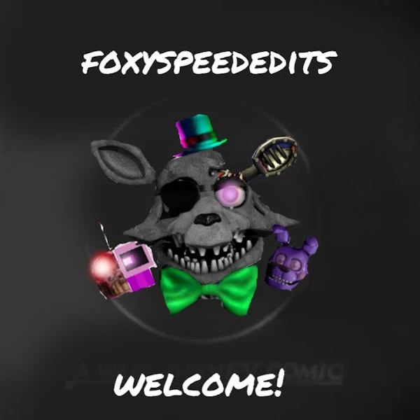 Foxyspeededits | Editor Fnaf Wiki | Fandom