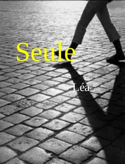 Seule | Wiki Vos Chansons | Fandom