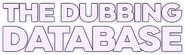 The Dubbing Database | Wikispedia | Fandom