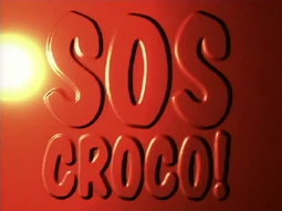 SOS Croco | Wiki TF1 Jeunesse | Fandom