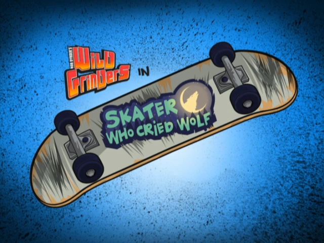 Skater Who Cried Wolf | Wild Grinders Wiki | Fandom