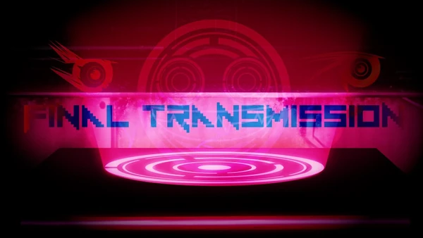 Final Transmission | Will Ryan Originals Wiki | Fandom