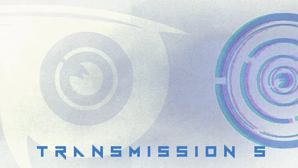 Transmission 5 | Will Ryan Originals Wiki | Fandom