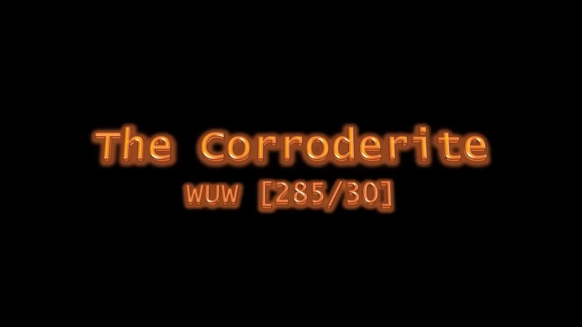 The Corroderite | Windows Ultimate World Wiki | Fandom