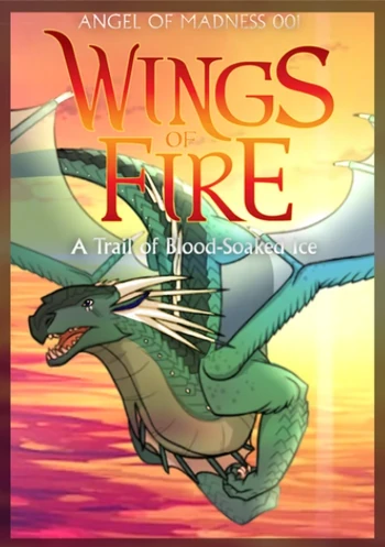 A Trail of Blood-Soaked Ice (Angel) | Wings of Fire Fanon Wiki | Fandom