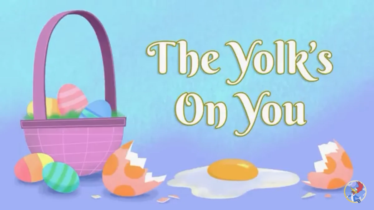 The Yolk's On You | The Woody Woodpecker Wiki | Fandom
