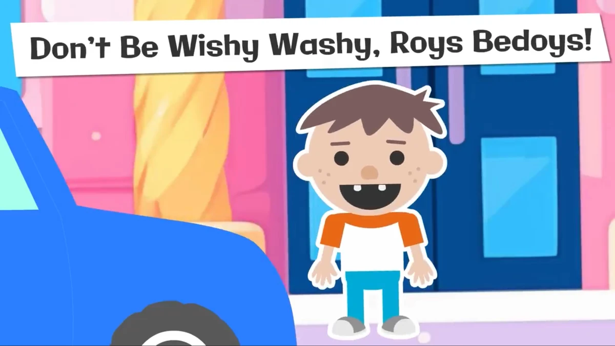 Don’t Be Wishy-Washy, Roys Bedoys! | Woohoo Storytime Wiki | Fandom