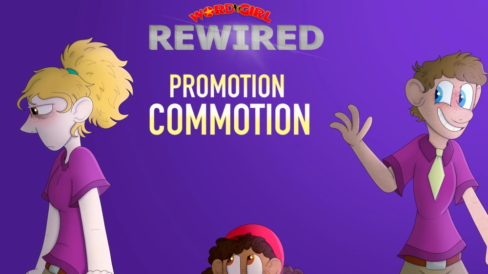 Promotion Commotion | WordGirl: REWIRED Wiki | Fandom