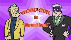 Big and Brent | WordGirl Wiki | Fandom