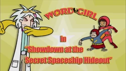 Showdown at the Secret Spaceship Hideout | WordGirl Wiki | Fandom