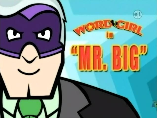 Mr Big Episode Wordgirl Wiki Fandom