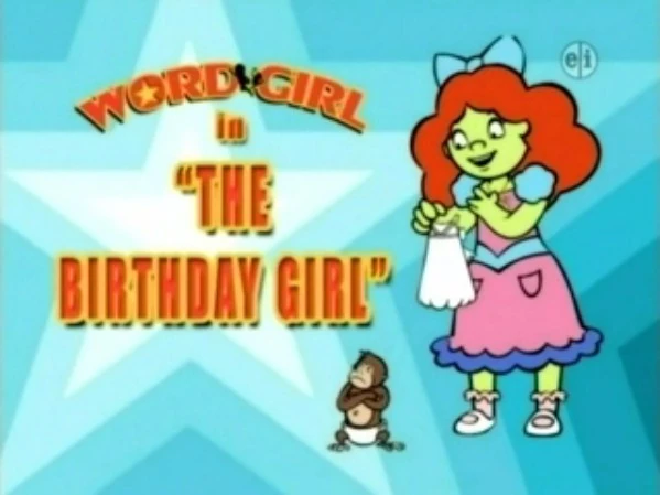 The Birthday Girl (episode) | WordGirl Wiki | Fandom