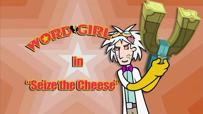Seize the Cheese | WordGirl Wiki | Fandom