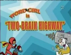 Two-Brain Highway | WordGirl Wiki | Fandom