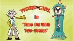 Time-Out with Two-Brains | WordGirl Wiki | Fandom