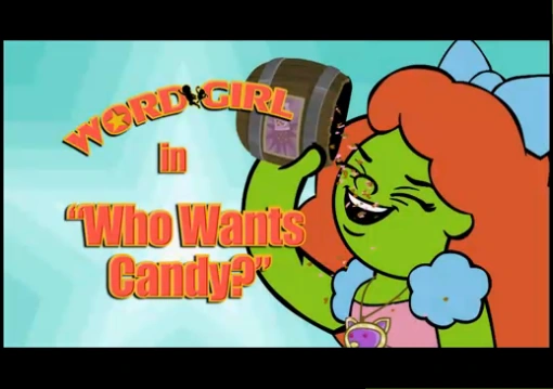 Who Wants Candy? | WordGirl Wiki | Fandom