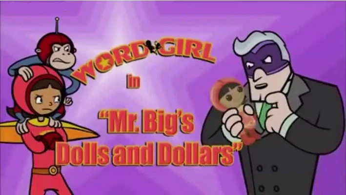 Mr. Big's Dolls and Dollars | WordGirl Wiki | Fandom