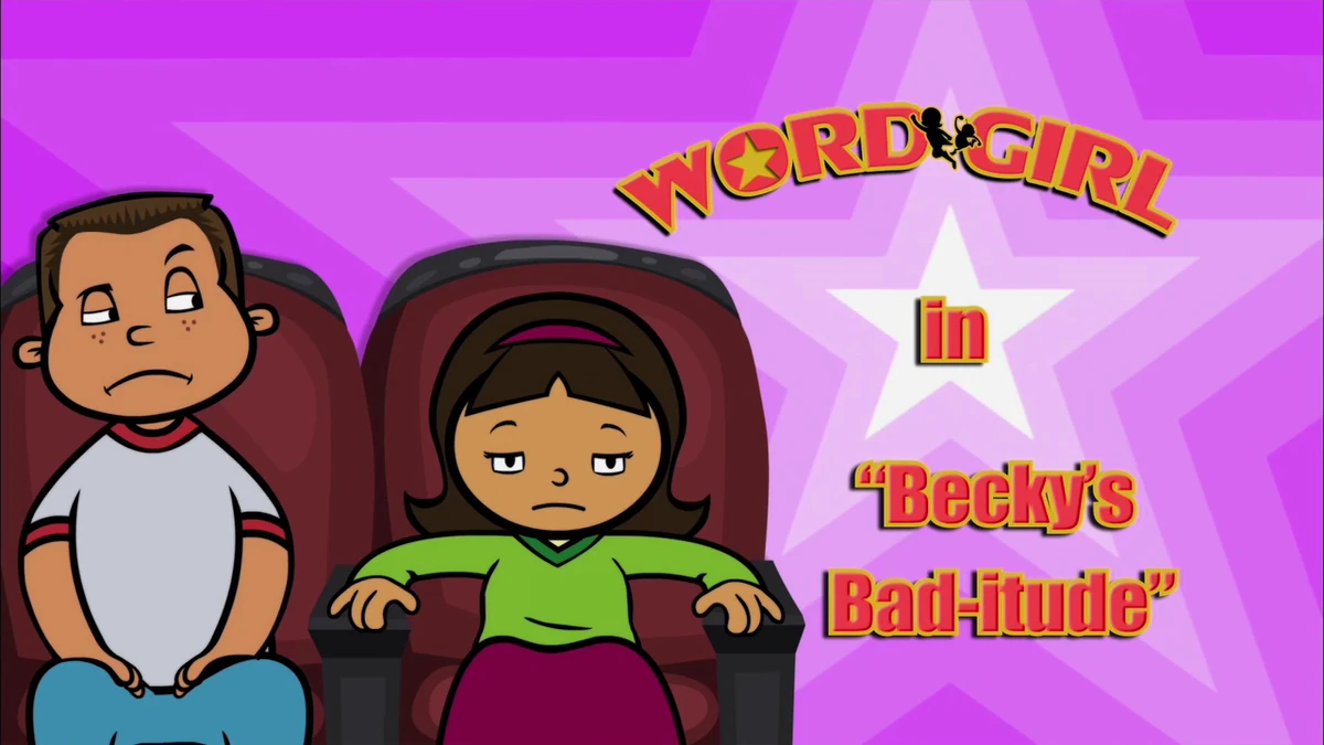 Becky's Bad-itude | WordGirl Wiki | Fandom