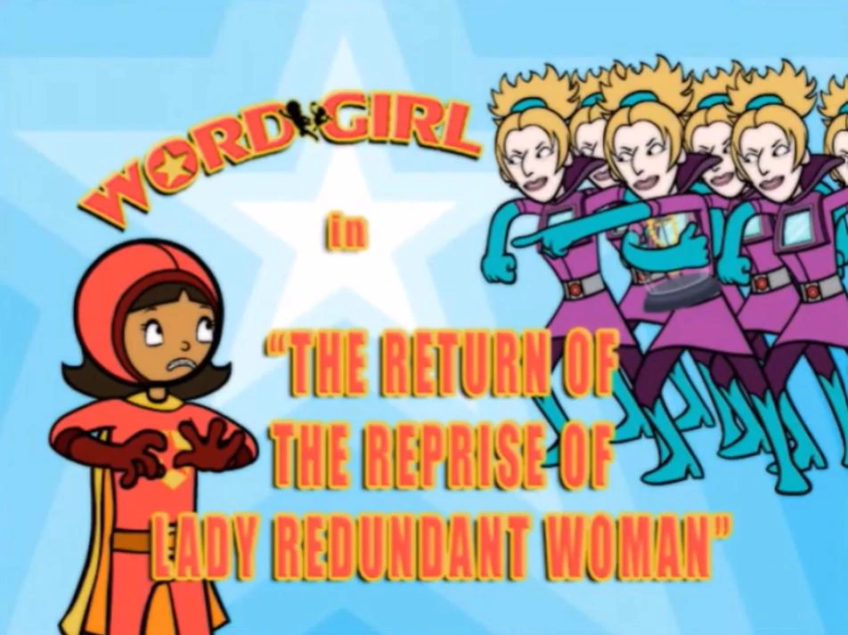 The Return of the Reprise of Lady Redundant Woman | WordGirl Wiki | Fandom