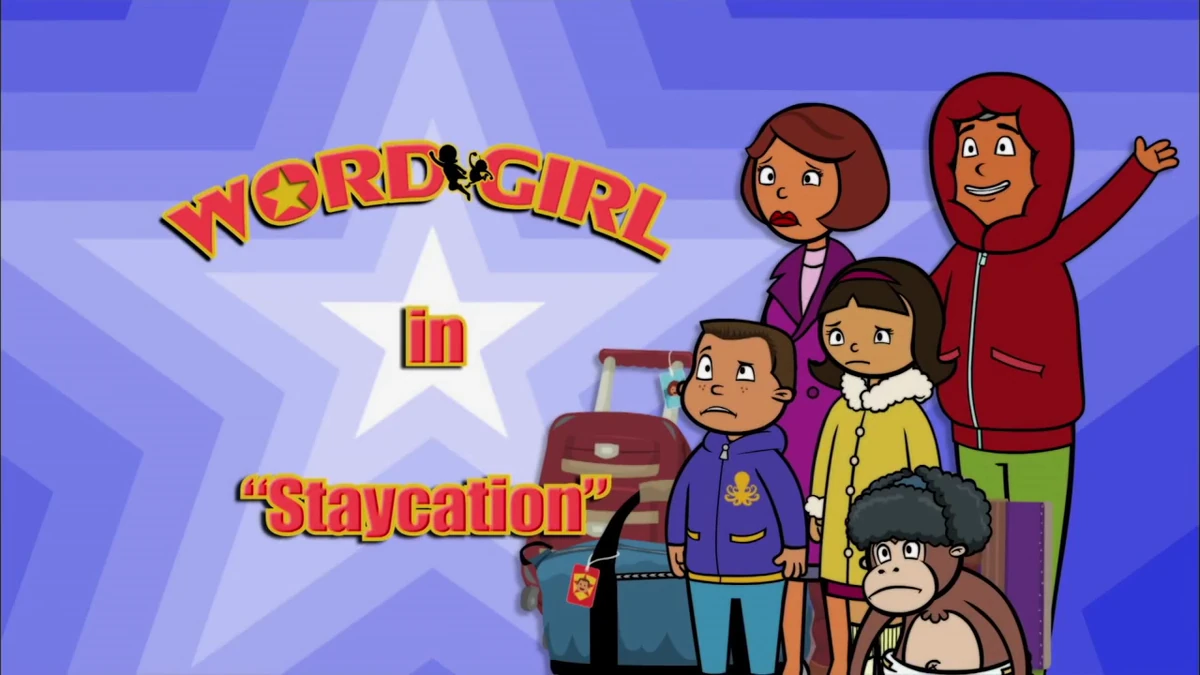 Staycation | WordGirl Wiki | Fandom
