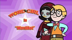 WordBot (episode) | WordGirl Wiki | Fandom