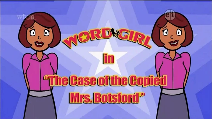 The Case of the Copied Mrs. Botsford | WordGirl Wiki | Fandom