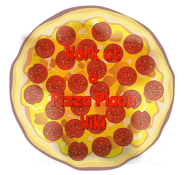 Work at a Pizza Place Wiki | Fandom