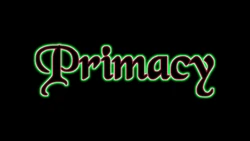 Primacy | Blantonverse Wiki | Fandom