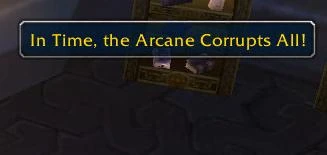 In Time, the Arcane Corrupts ALL! | WoWWiki | Fandom