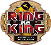 Ring Ka King | Wrestlepedia Wiki | Fandom