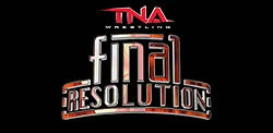 TNA Final Resolution | Wrestlepedia Wiki | Fandom