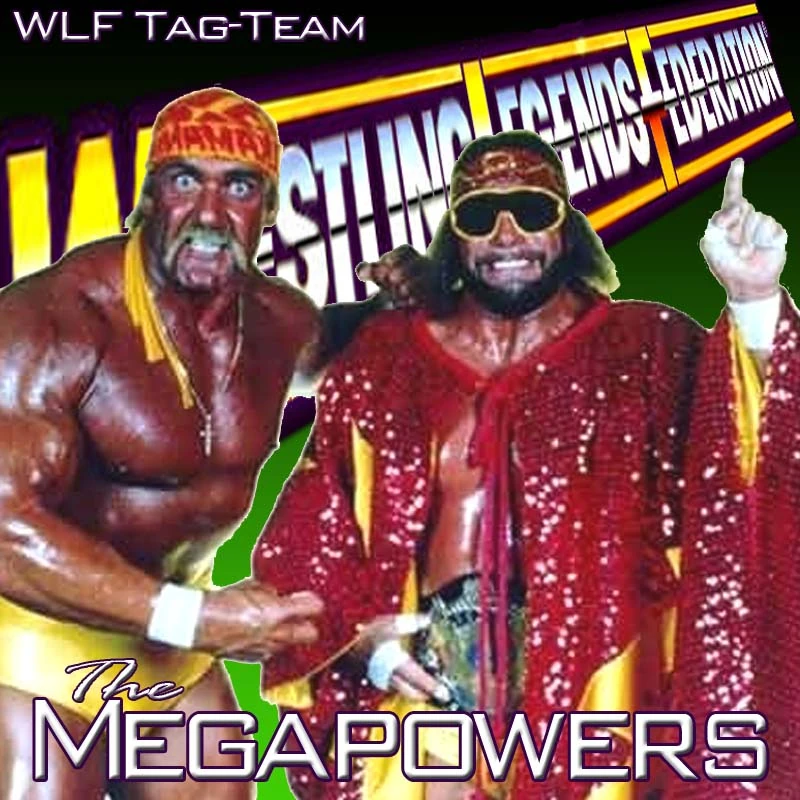 Mega Powers | Wrestling Legends Federation Wiki | Fandom