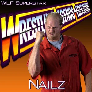 Nailz | Wrestling Legends Federation Wiki | Fandom