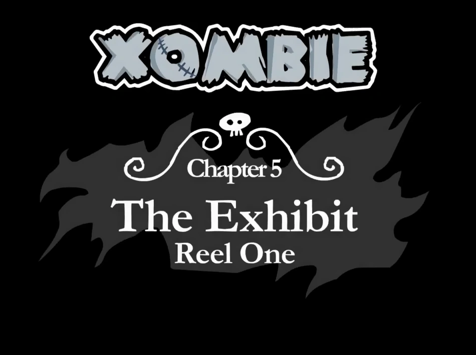 Chapter 5: The Exhibit, Reel One | Xombie Wiki | Fandom