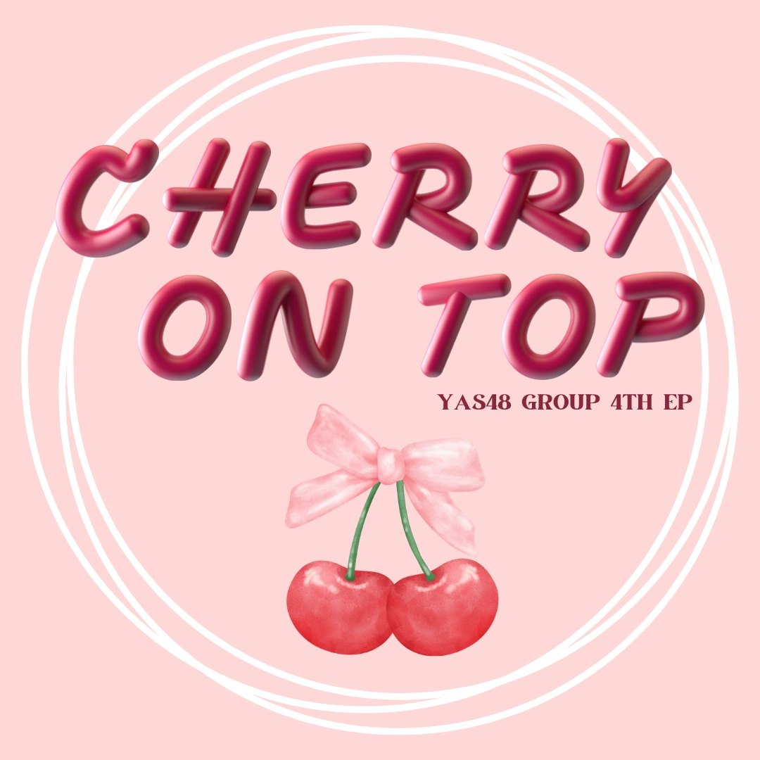 Cherry On Top | YAS48 Wiki | Fandom