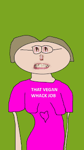 That Vegan Wack Job | YeebaVerse Wiki | Fandom
