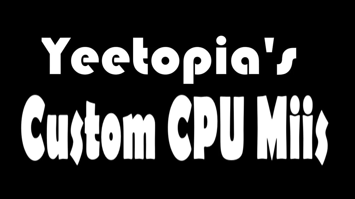 Yeetopia's Custom CPU Miis Wiki | Fandom
