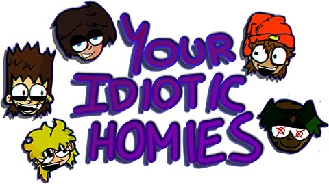 Wiki | Your Idiotic homies Wiki | Fandom