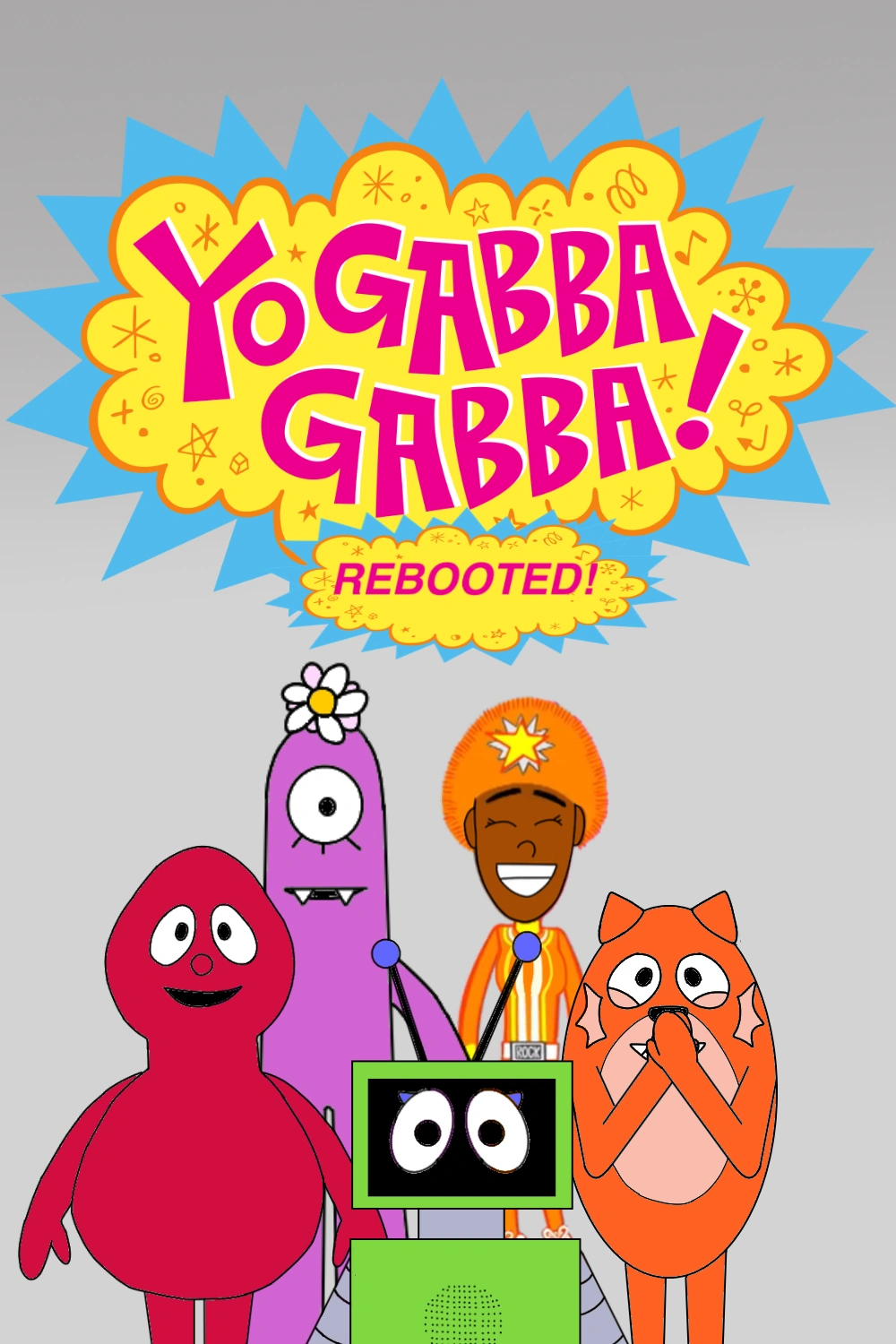 Yo Gabba Gabba Rebooted! | Yo Gabba Gabba Fanon Wiki | Fandom