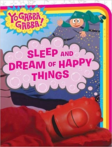Sleep and Dream of Happy Things | Yo Gabba Gabba Wiki | Fandom