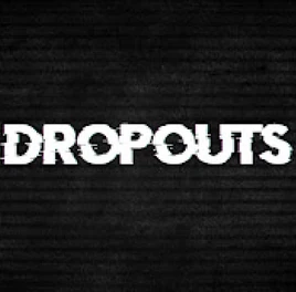 DROPOUTS | Wikitubia | Fandom