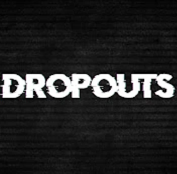 DROPOUTS | Wikitubia | Fandom