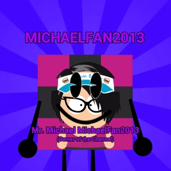 MichaelFan2013 | Wikitubia | Fandom